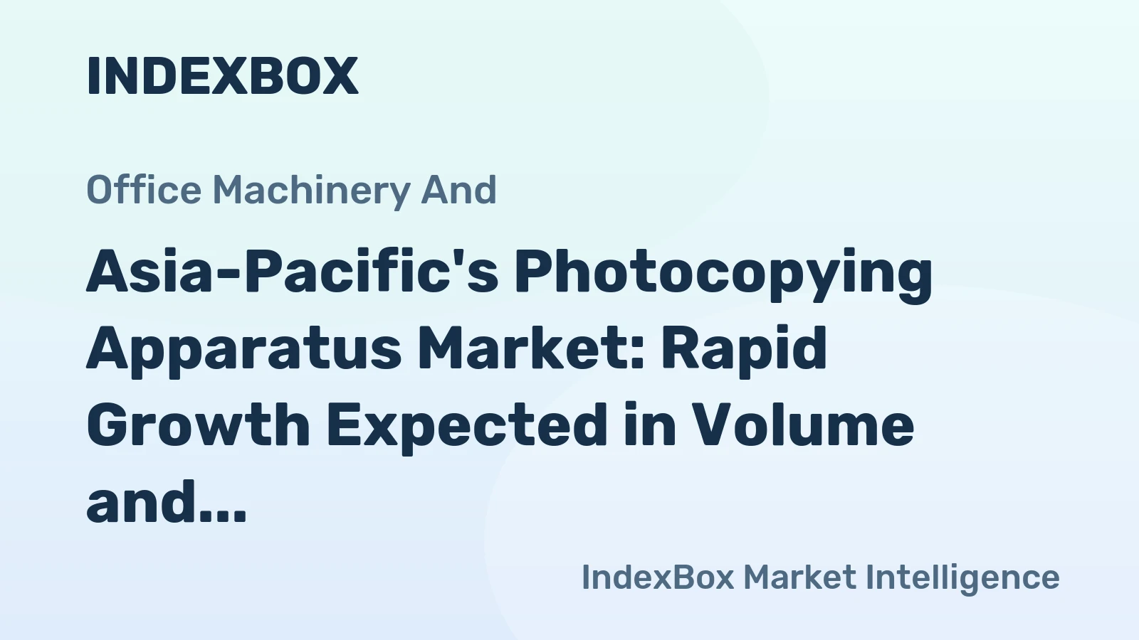 Asia-Pacific's Photocopying Apparatus Market: Rapid Growth Expected in Volume and Value