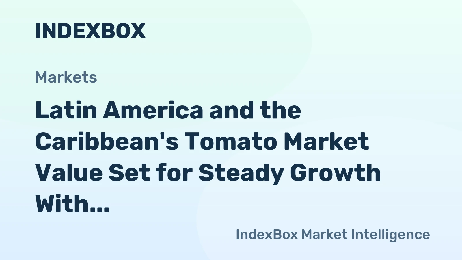 Latin America and the Caribbean's Tomato Market Value Set for Steady Growth With a 1.7% CAGR