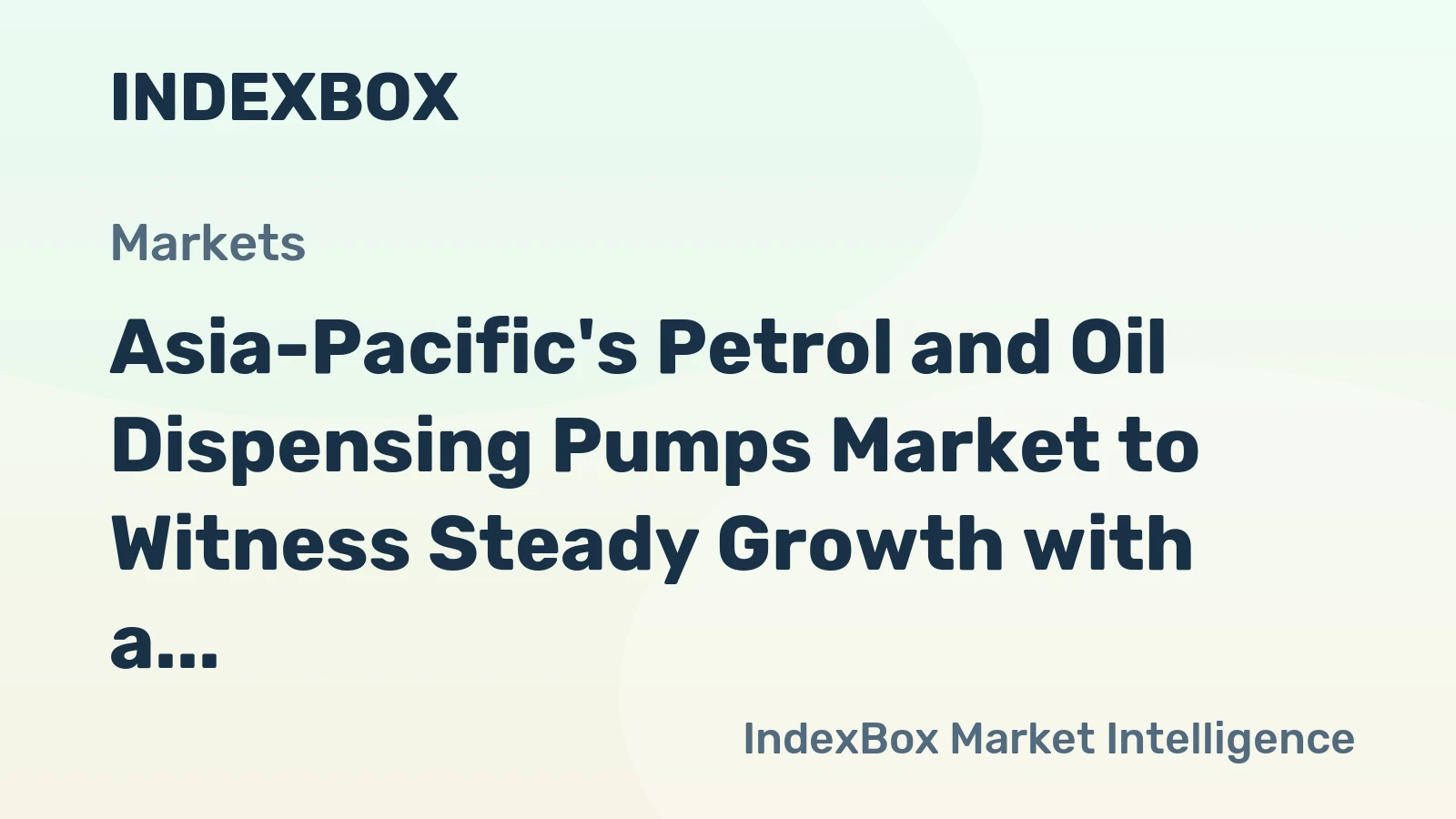 Asia-Pacific's Petrol and Oil Dispensing Pumps Market to Witness Steady Growth with a CAGR of +5.9% from 2024 to 2035