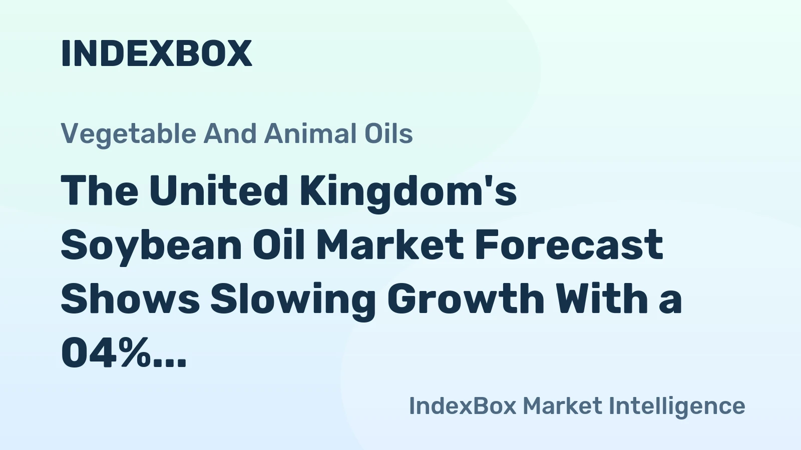 The United Kingdom's Soybean Oil Market Forecast Shows Slowing Growth With a 04% Volume CAGR Through 2035