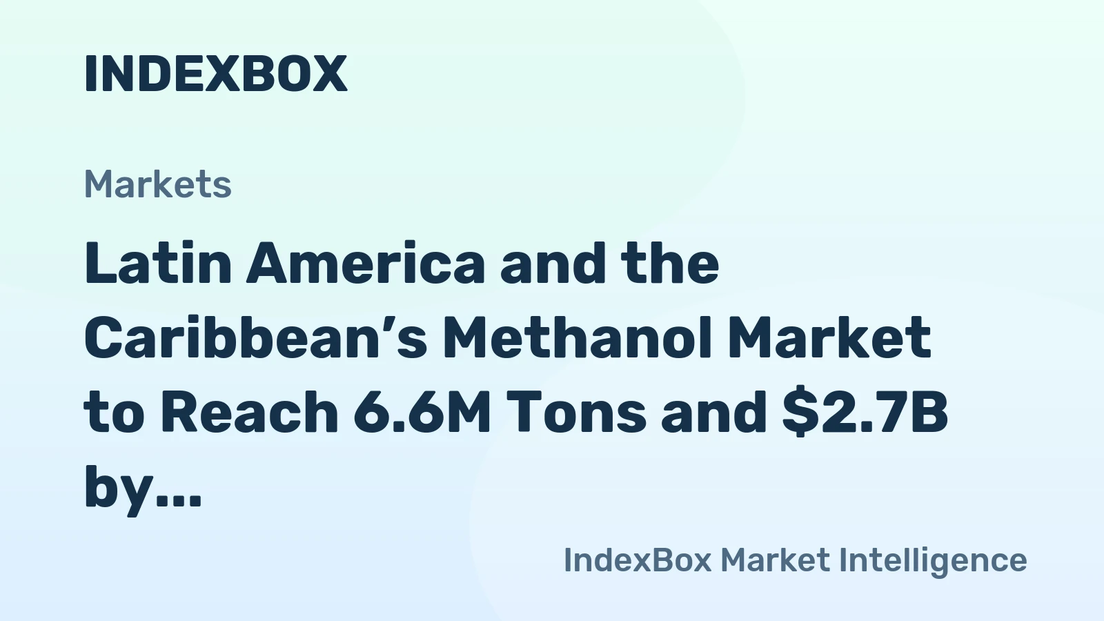Latin America and the Caribbean’s Methanol Market to Reach 6.6M Tons and $2.7B by 2035