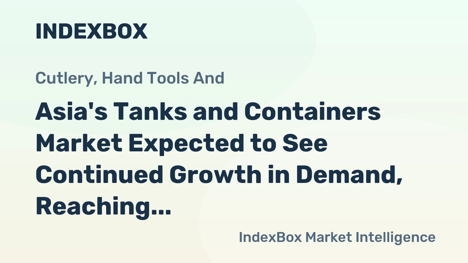 Asia's Tanks and Containers Market Expected to See Continued Growth in Demand, Reaching 237B Units and $864.9B Value by 2035
