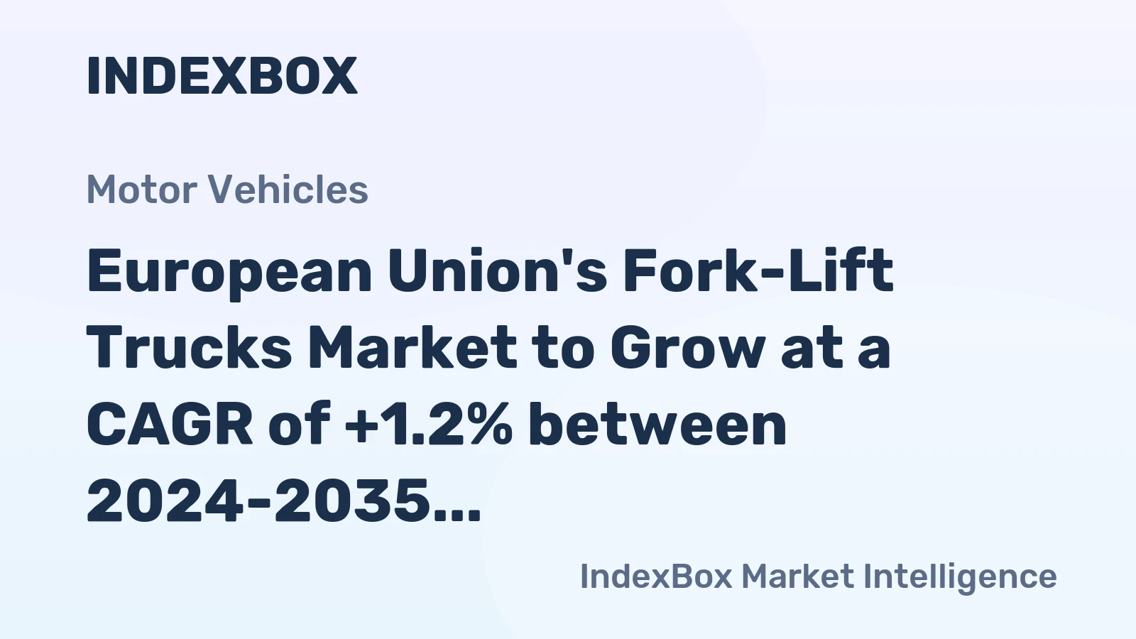 European Union's Fork-Lift Trucks Market to Grow at a CAGR of +1.2% between 2024-2035, Reaching $8.2B by 2035
