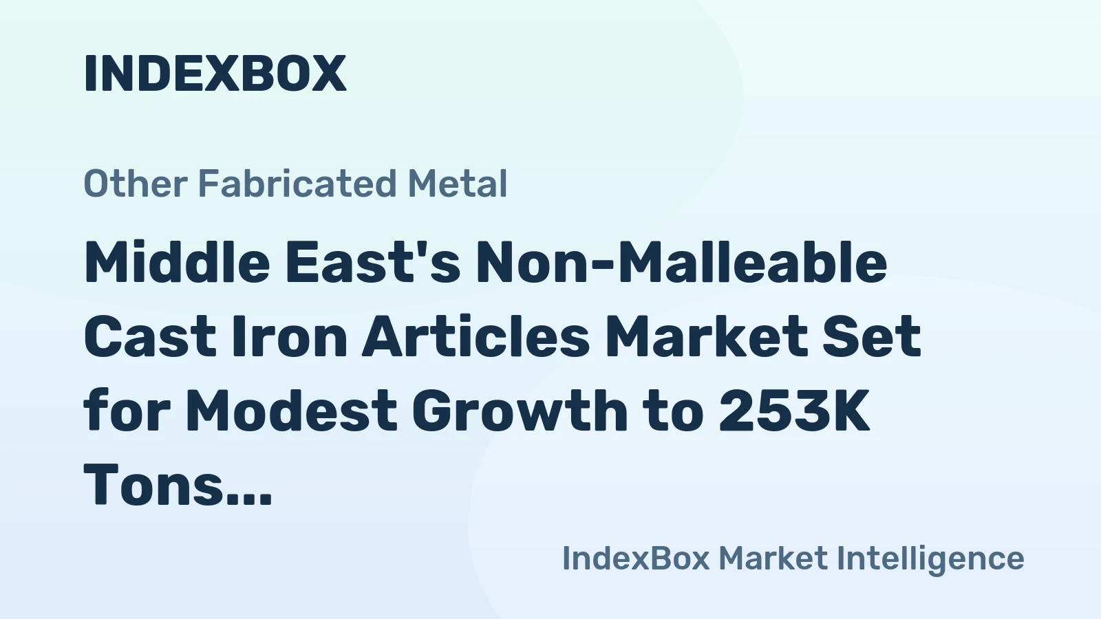 Middle East's Non-Malleable Cast Iron Articles Market Set for Modest Growth to 253K Tons and $487M