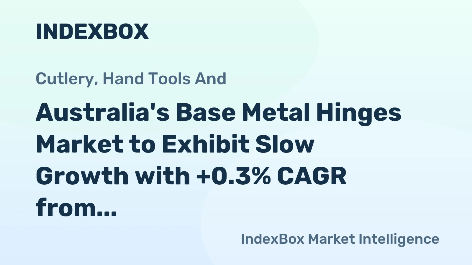 Australia's Base Metal Hinges Market to Exhibit Slow Growth with +0.3% CAGR from 2024 to 2035