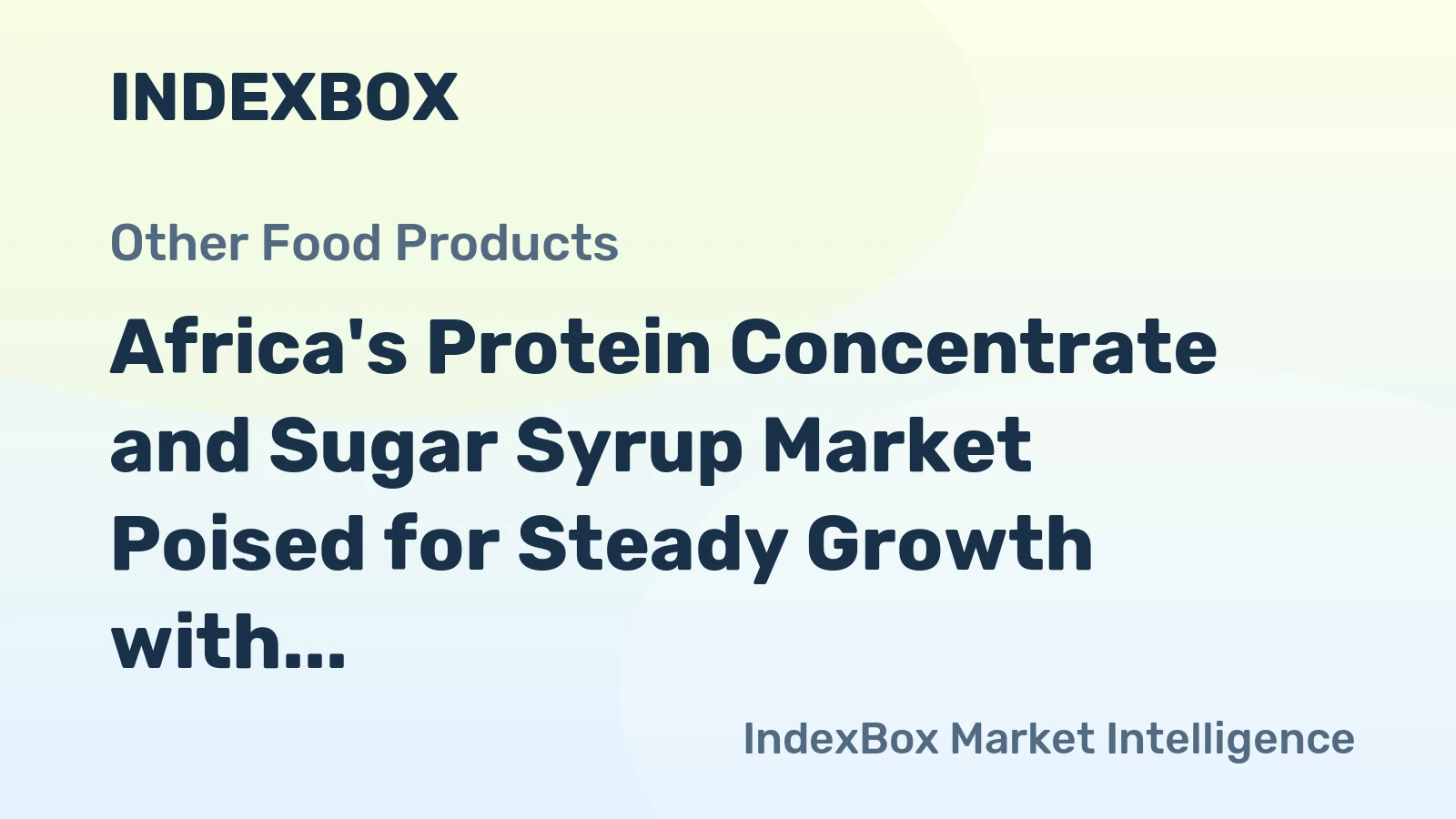 Africa's Protein Concentrate and Sugar Syrup Market Poised for Steady Growth with 2.9% CAGR in Value