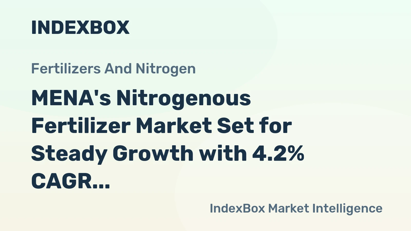 MENA's Nitrogenous Fertilizer Market Set for Steady Growth with 4.2% CAGR in Value