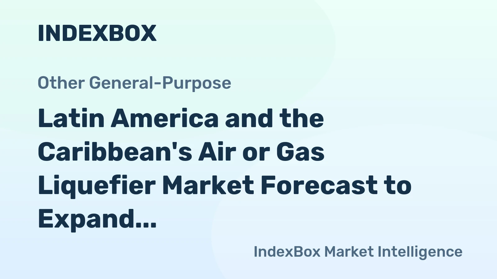 Latin America and the Caribbean's Air or Gas Liquefier Market Forecast to Expand at 0.8% CAGR Through 2035