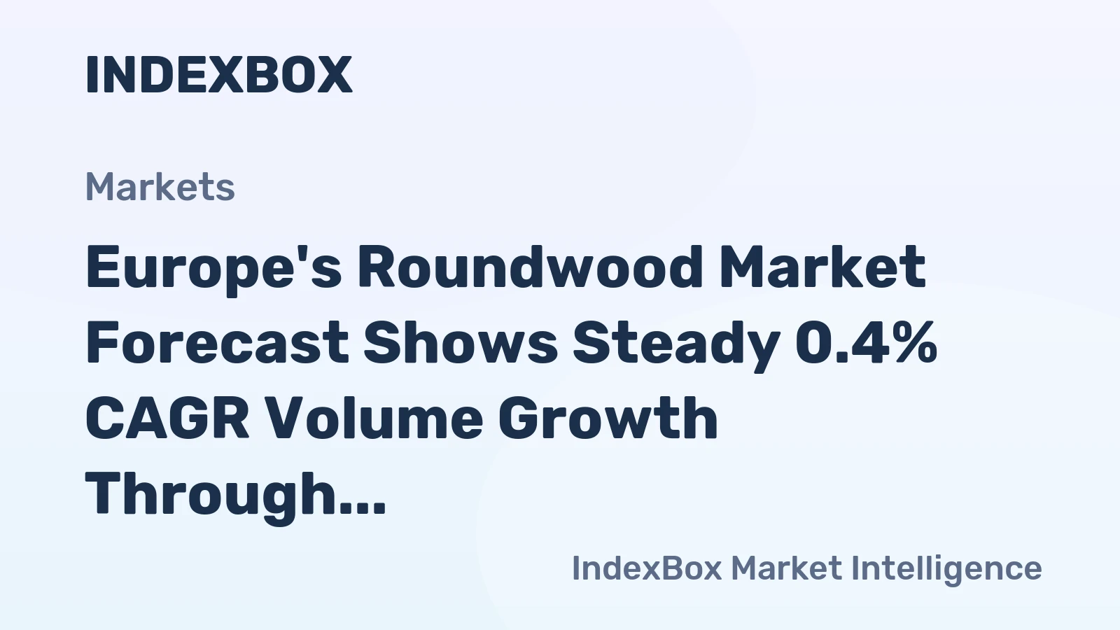 Europe's Roundwood Market Forecast Shows Steady 0.4% CAGR Volume Growth Through 2035