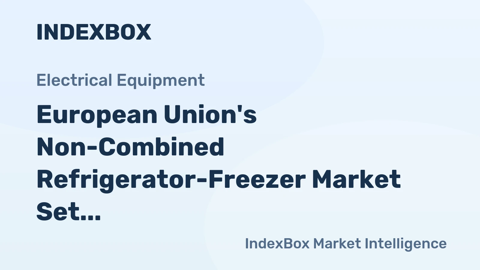 European Union's Non-Combined Refrigerator-Freezer Market Set for Modest Growth with 1.8% Value CAGR