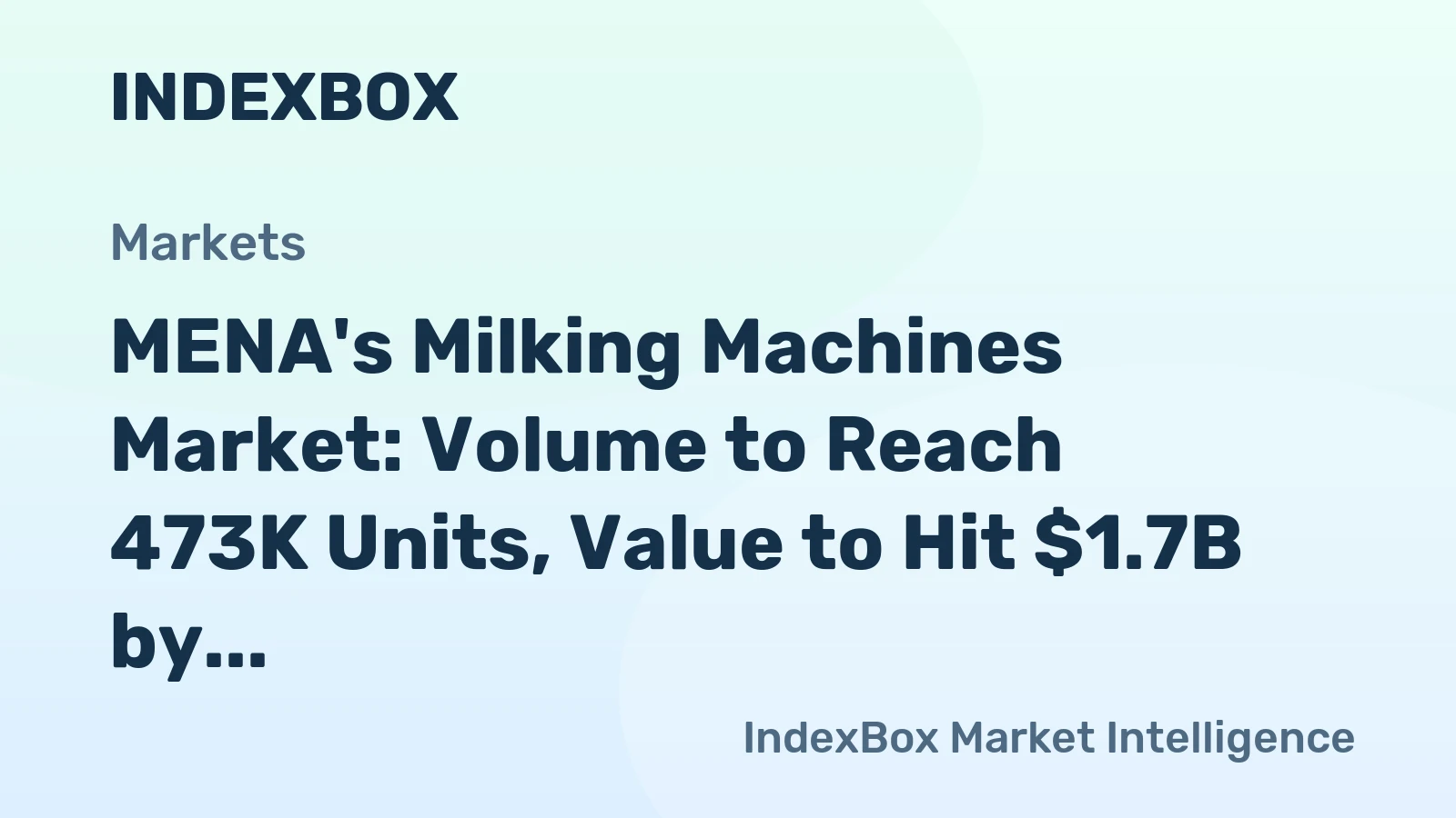 MENA's Milking Machines Market: Volume to Reach 473K Units, Value to Hit $1.7B by 2035
