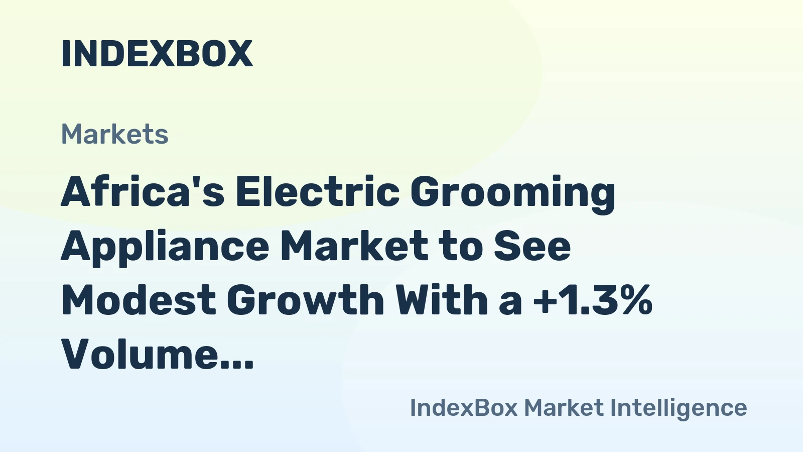 Africa's Electric Grooming Appliance Market to See Modest Growth With a +1.3% Volume CAGR