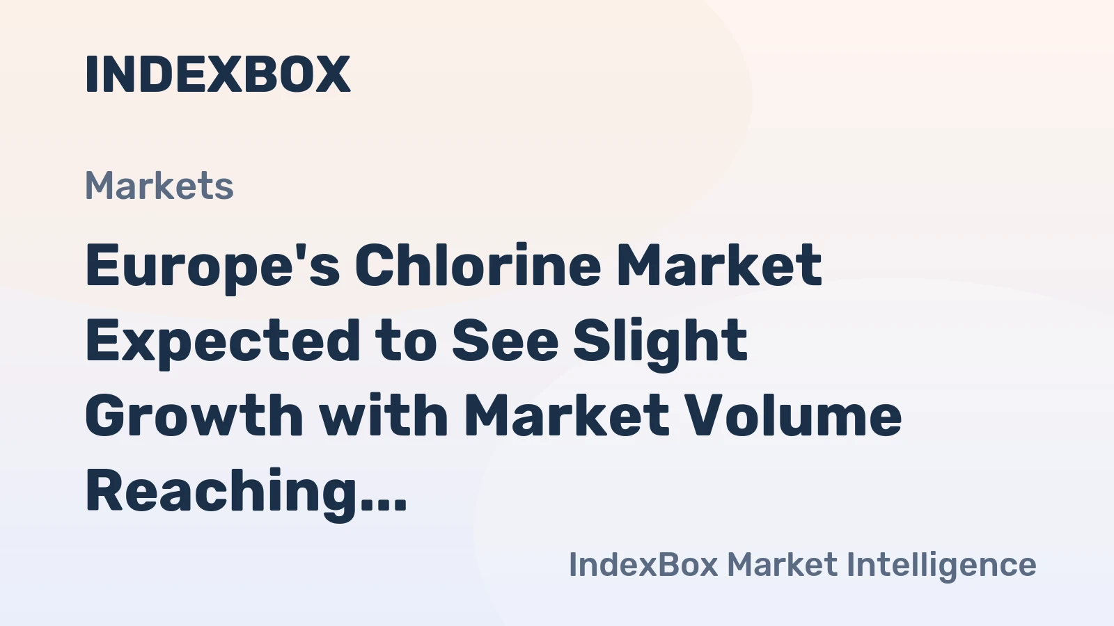 Europe's Chlorine Market Expected to See Slight Growth with Market Volume Reaching 4.3M Tons and Value Reaching $1.9B by 2035