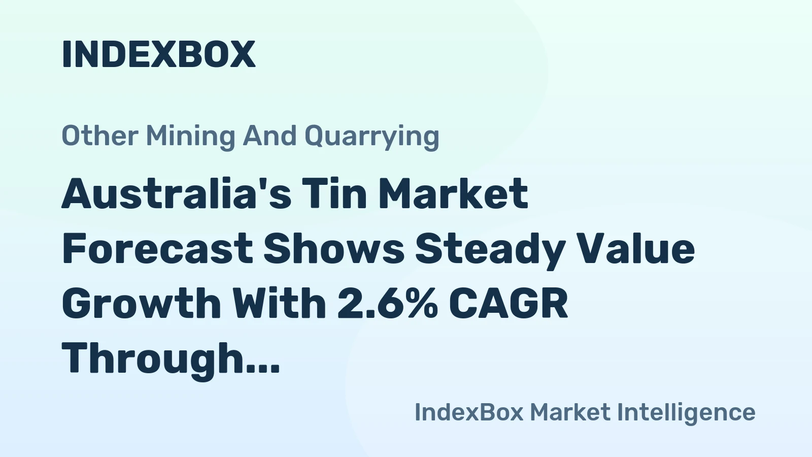 Australia's Tin Market Forecast Shows Steady Value Growth With 2.6% CAGR Through 2035