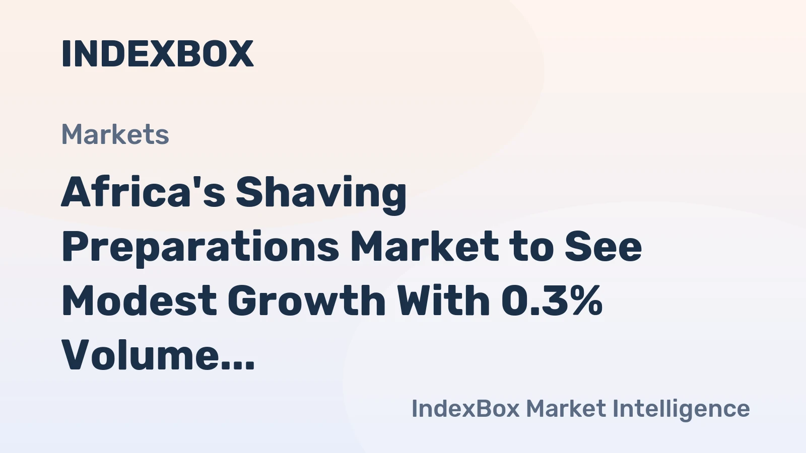 Africa's Shaving Preparations Market to See Modest Growth With 0.3% Volume CAGR Through 2035