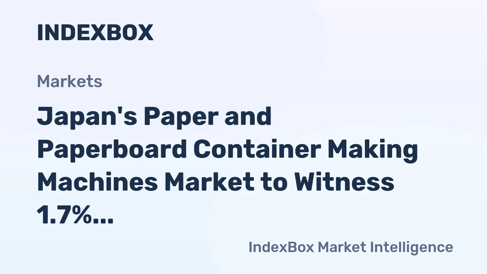 Japan's Paper and Paperboard Container Making Machines Market to Witness 1.7% CAGR Growth from 2024 to 2035