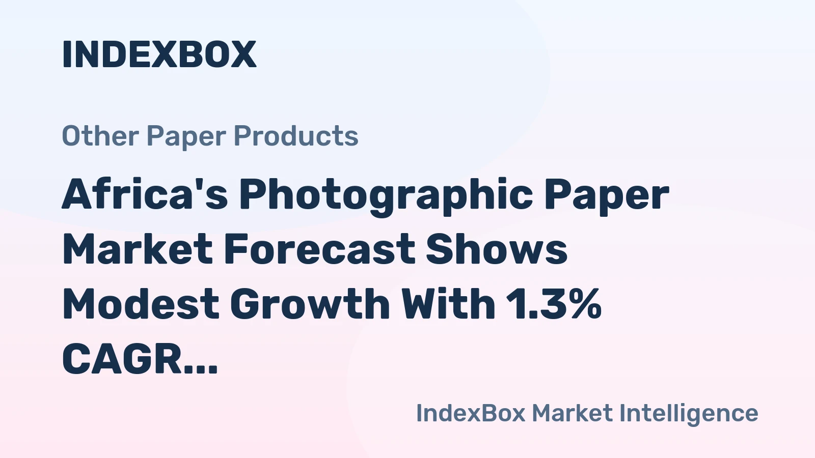 Africa's Photographic Paper Market Forecast Shows Modest Growth With 1.3% CAGR