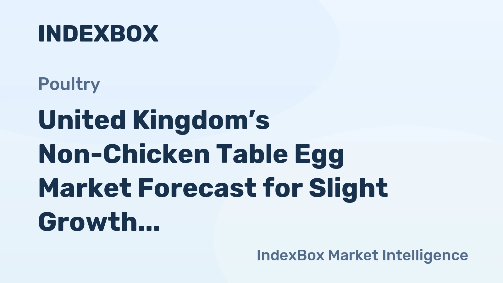 United Kingdom’s Non-Chicken Table Egg Market Forecast for Slight Growth with a 0.2% CAGR