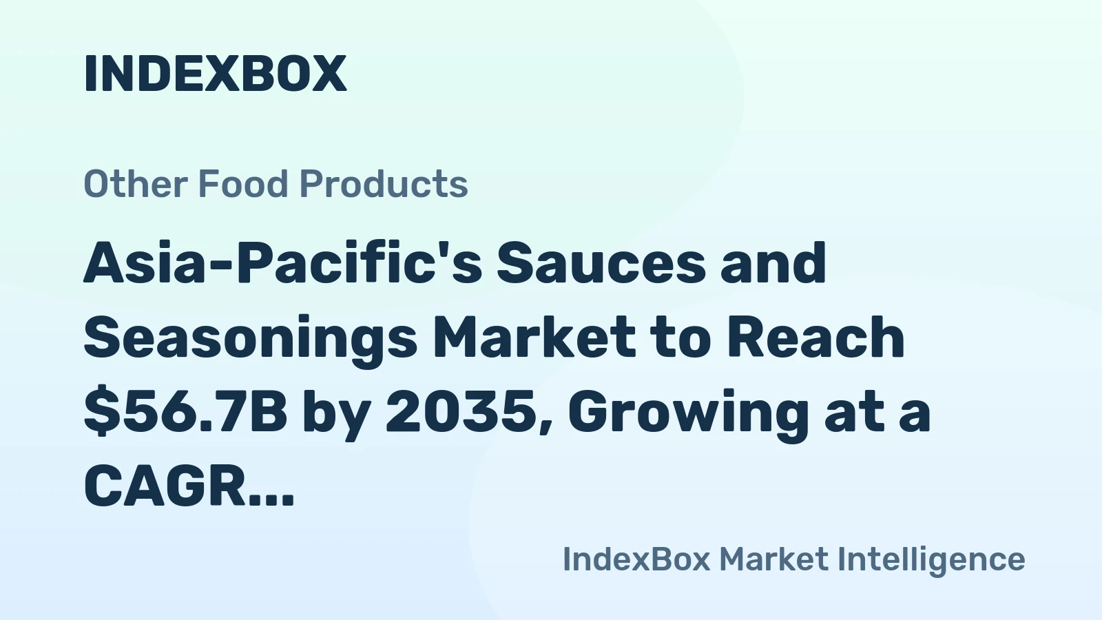 Asia-Pacific's Sauces and Seasonings Market to Reach $56.7B by 2035, Growing at a CAGR of +1.5%