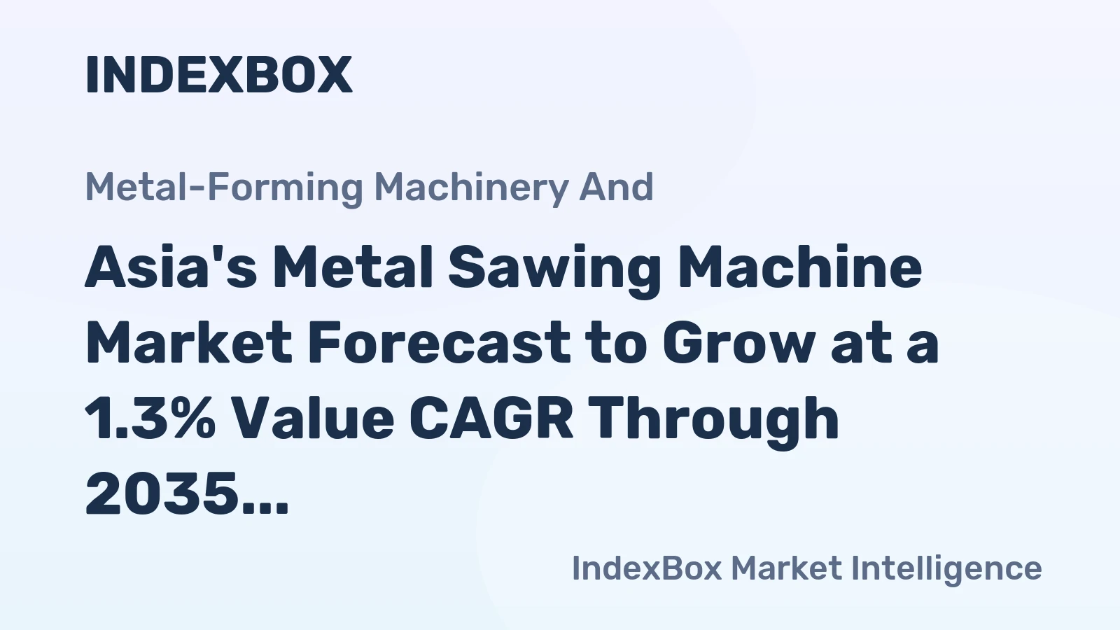 Asia's Metal Sawing Machine Market Forecast to Grow at a 1.3% Value CAGR Through 2035