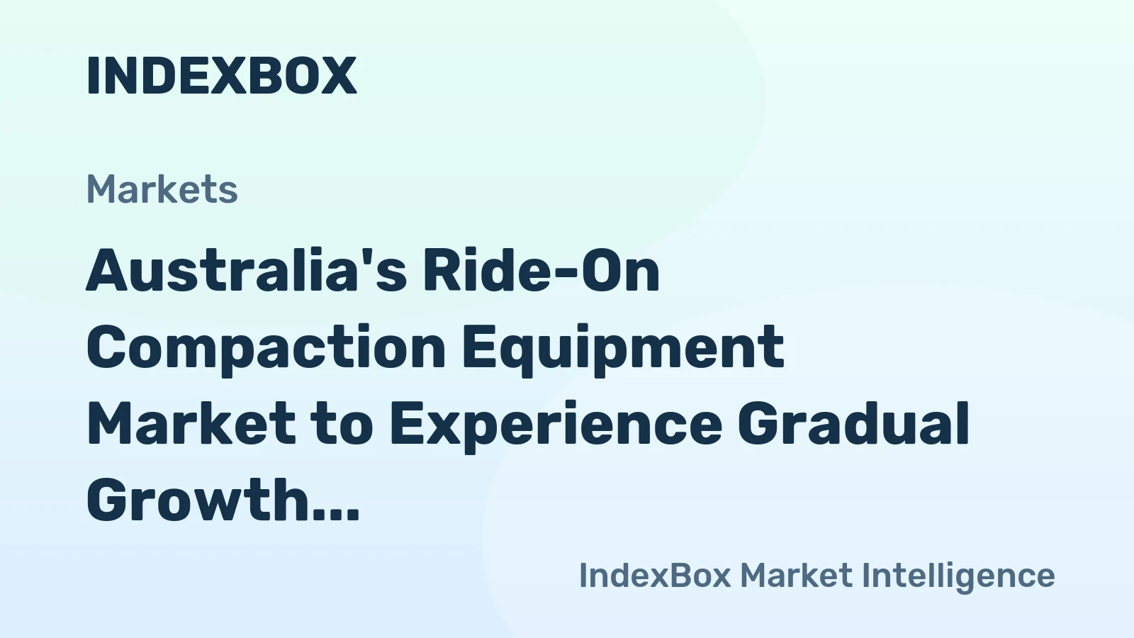 Australia's Ride-On Compaction Equipment Market to Experience Gradual Growth with +1.5% CAGR over Next Decade