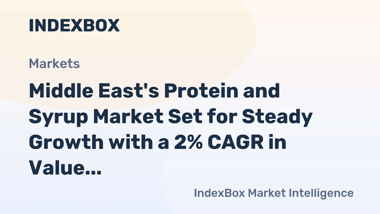 Middle East's Protein and Syrup Market Set for Steady Growth with a 2% CAGR in Value