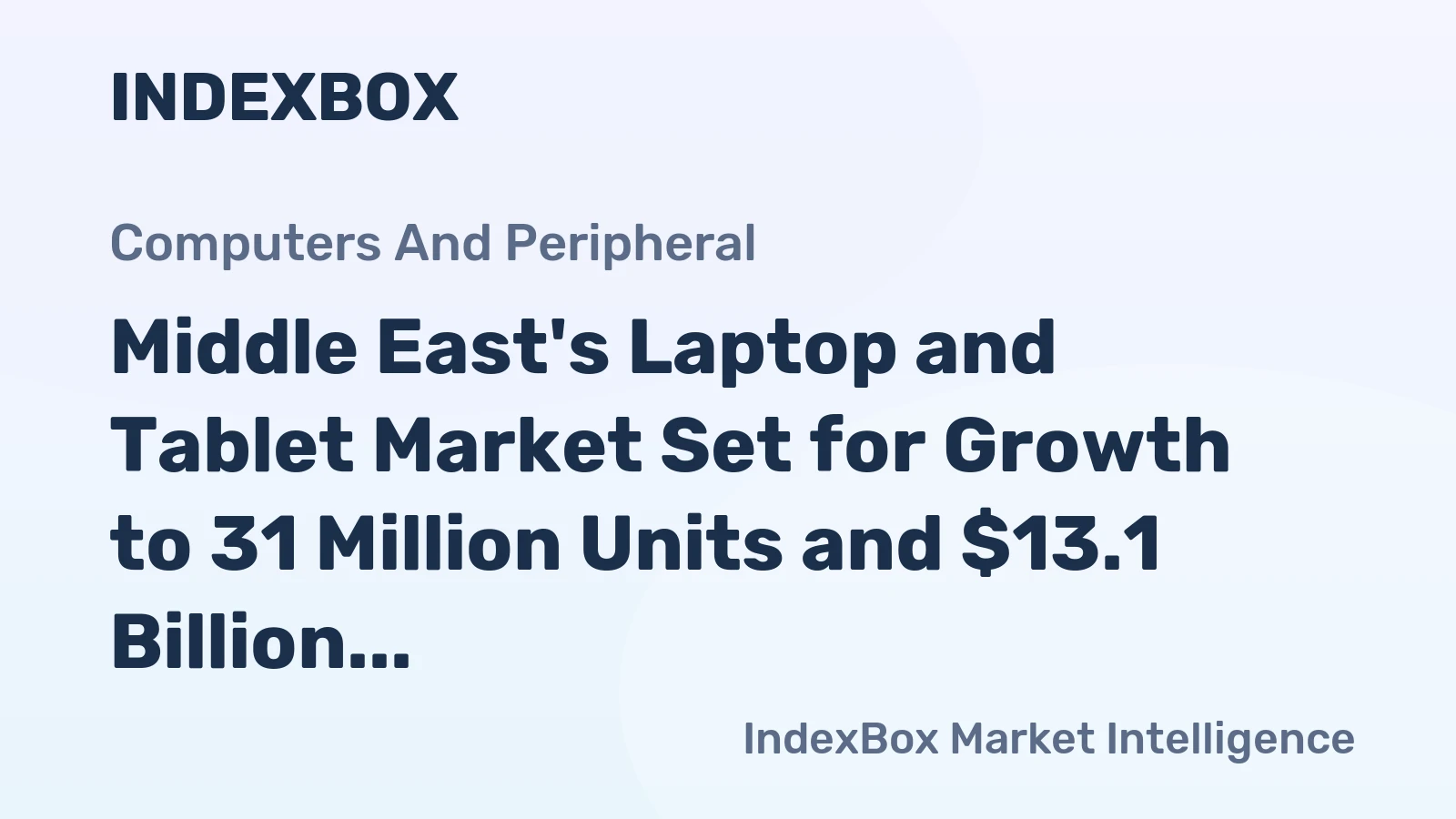 Middle East's Laptop and Tablet Market Set for Growth to 31 Million Units and $13.1 Billion