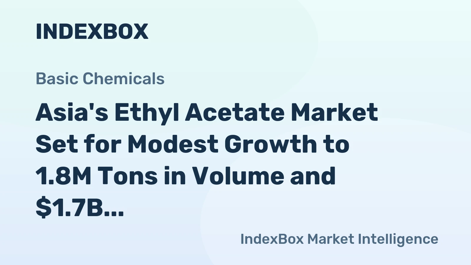 Asia's Ethyl Acetate Market Set for Modest Growth to 1.8M Tons in Volume and $1.7B in Value