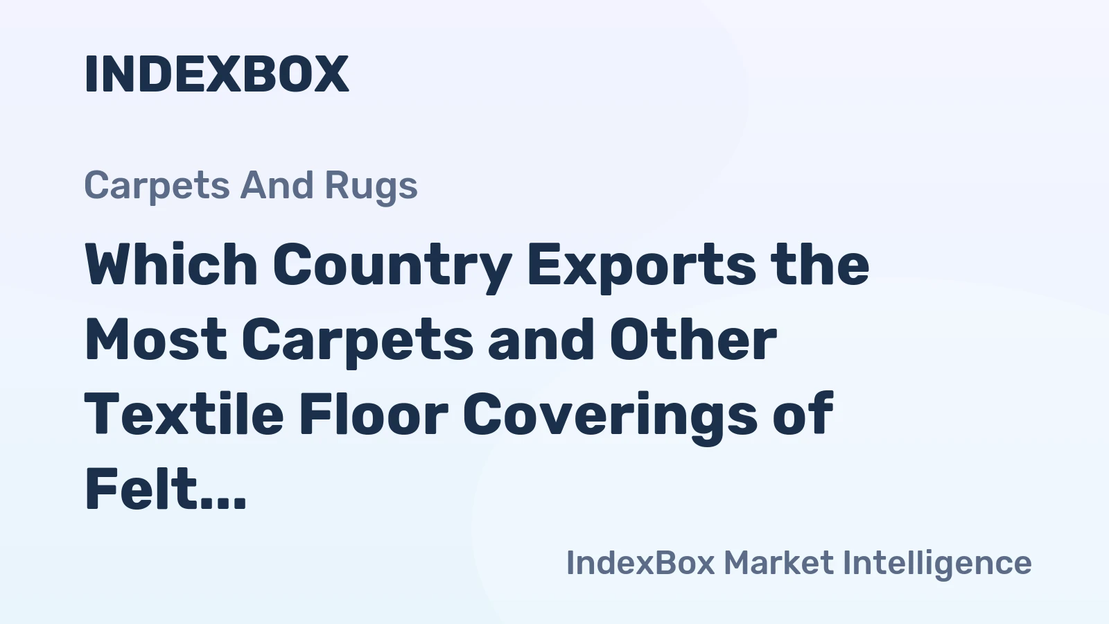 Which Country Exports the Most Carpets and Other Textile Floor Coverings of Felt in the World?