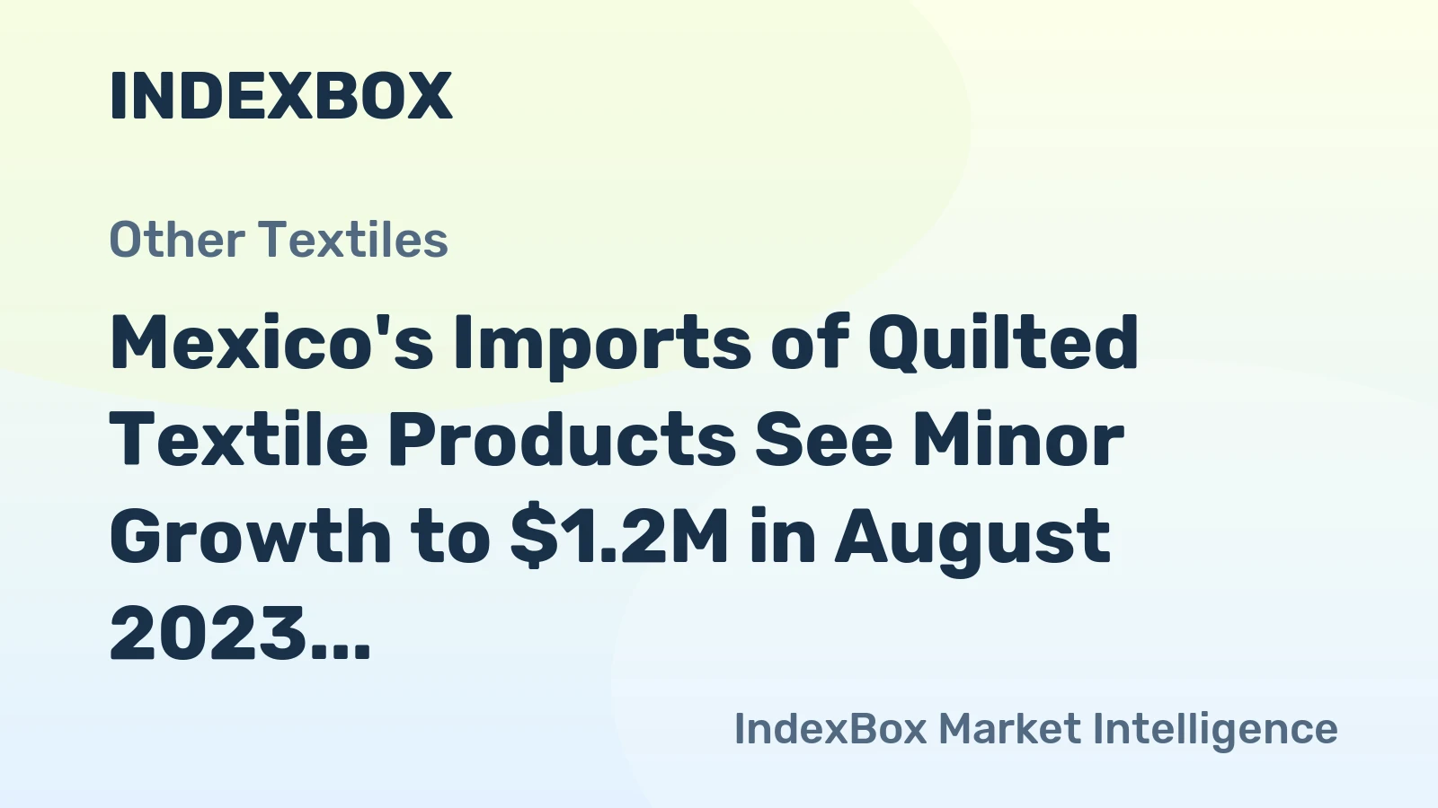 Mexico's Imports of Quilted Textile Products See Minor Growth to $1.2M in August 2023