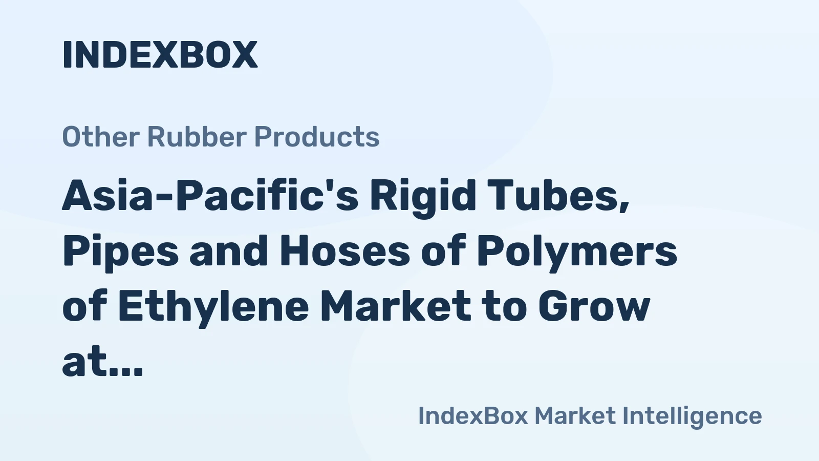 Asia-Pacific's Rigid Tubes, Pipes and Hoses of Polymers of Ethylene Market to Grow at 2.8% CAGR until 2035