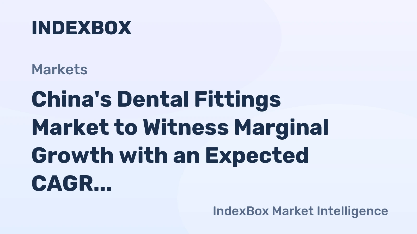 China's Dental Fittings Market to Witness Marginal Growth with an Expected CAGR of +0.3% from 2024 to 2035