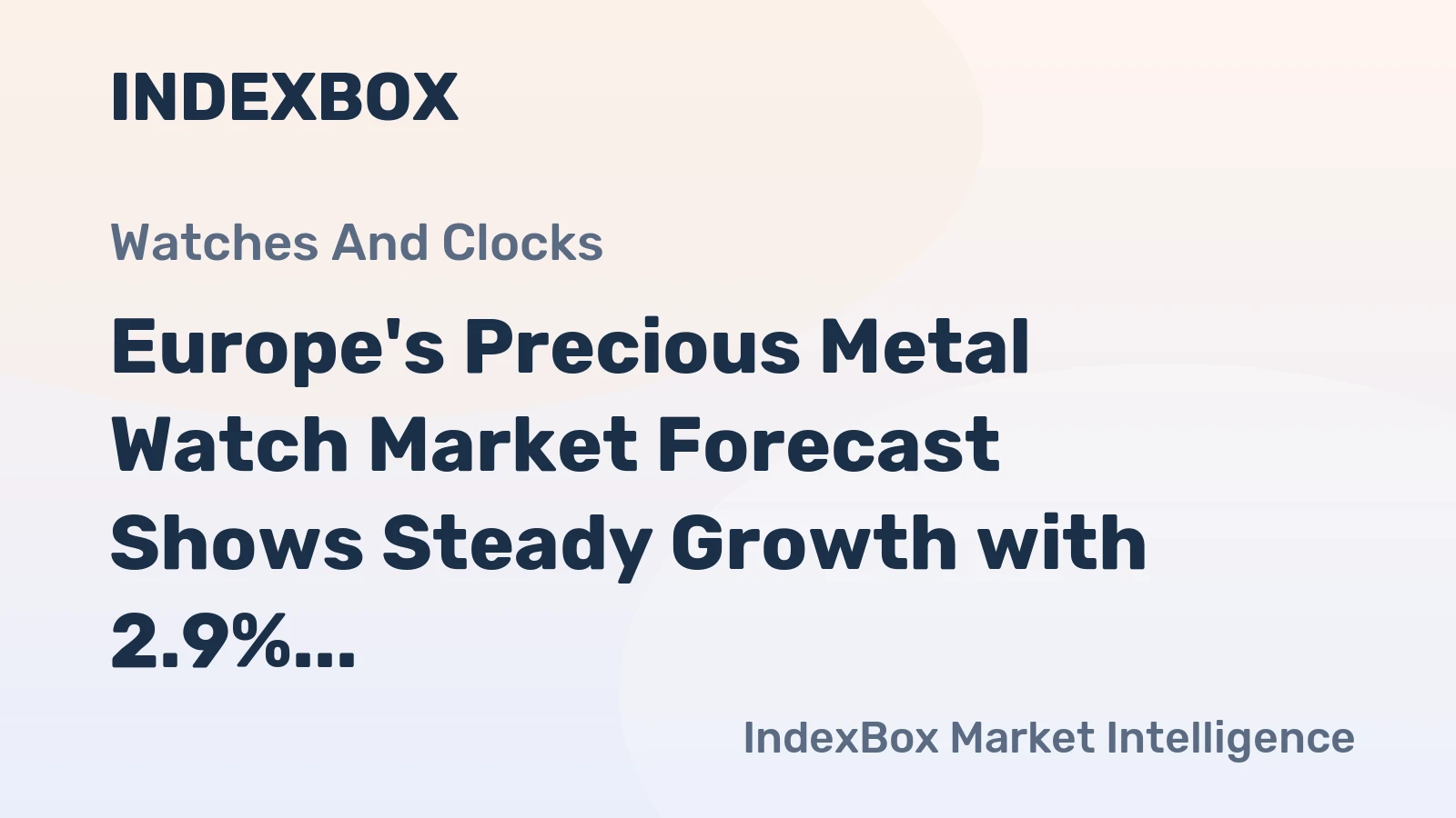 Europe's Precious Metal Watch Market Forecast Shows Steady Growth with 2.9% CAGR in Value