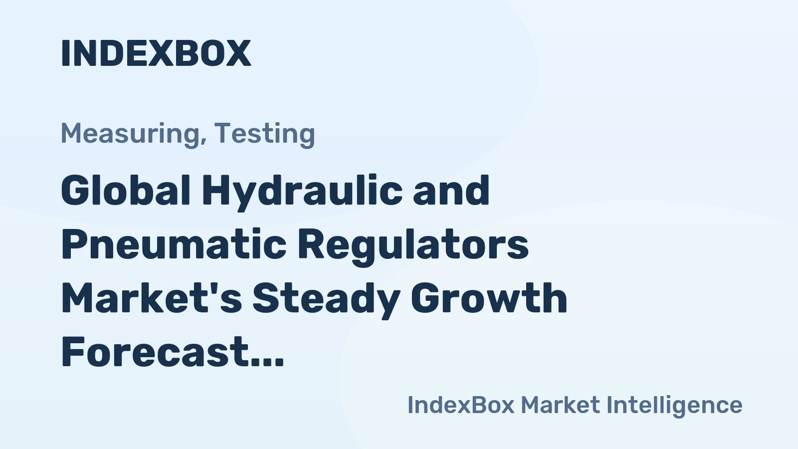 Global Hydraulic and Pneumatic Regulators Market's Steady Growth Forecast at 19% CAGR Through 2035