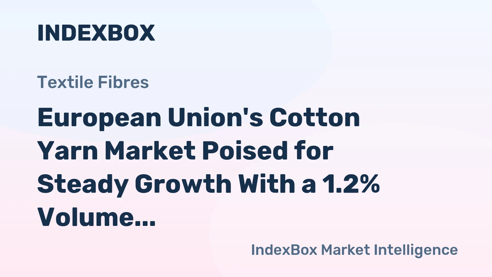European Union's Cotton Yarn Market Poised for Steady Growth With a 1.2% Volume CAGR
