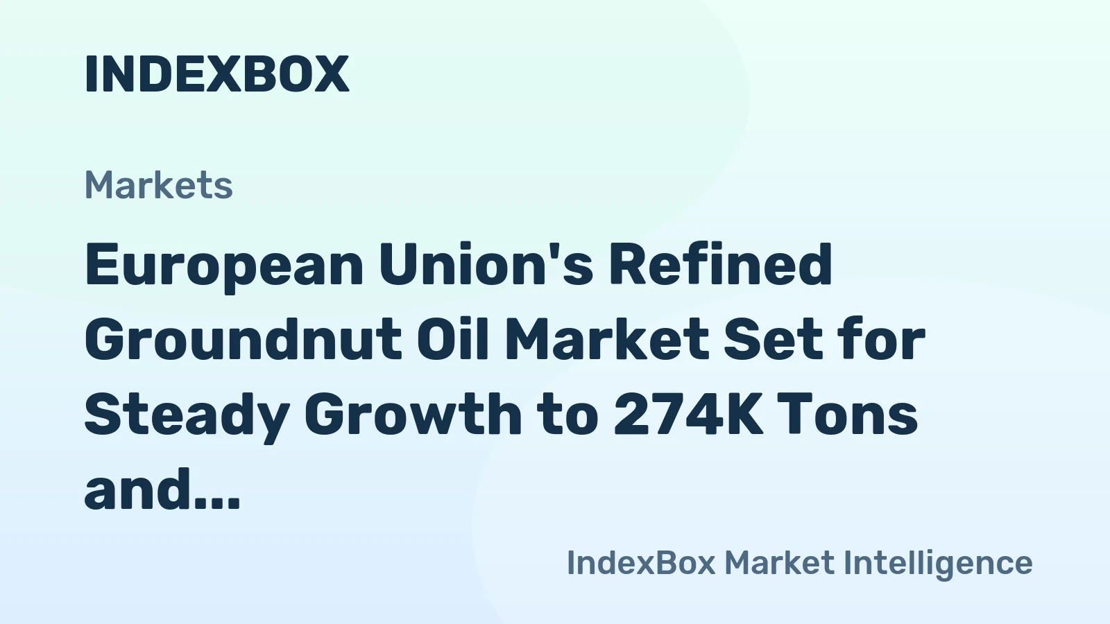 European Union's Refined Groundnut Oil Market Set for Steady Growth to 274K Tons and $910M