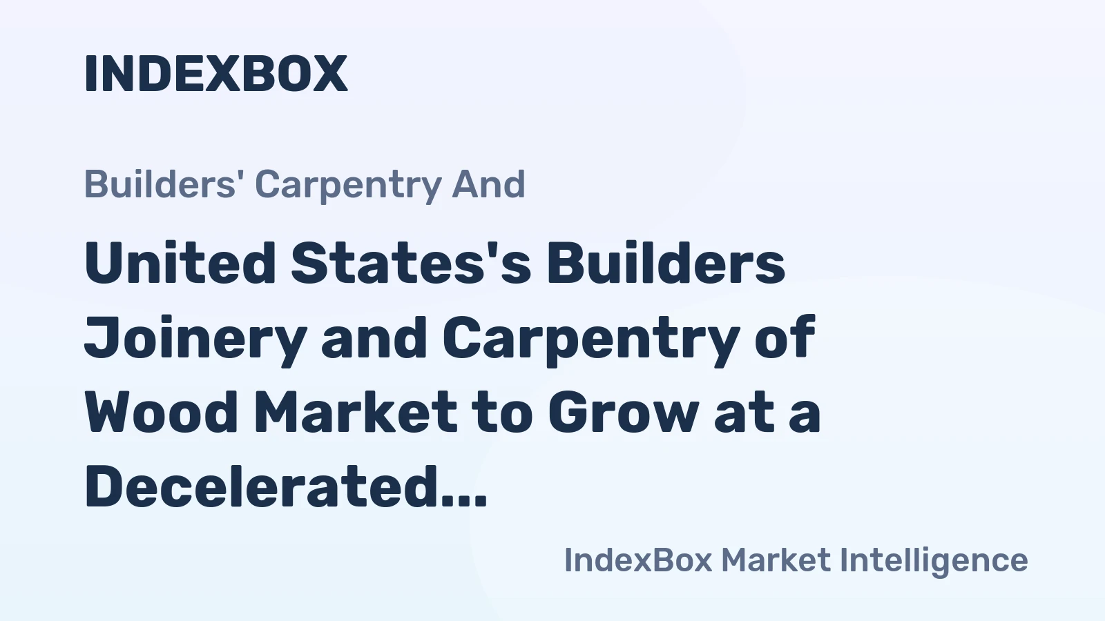 United States's Builders Joinery and Carpentry of Wood Market to Grow at a Decelerated Rate with CAGR of +0.1% from 2024 to 2035