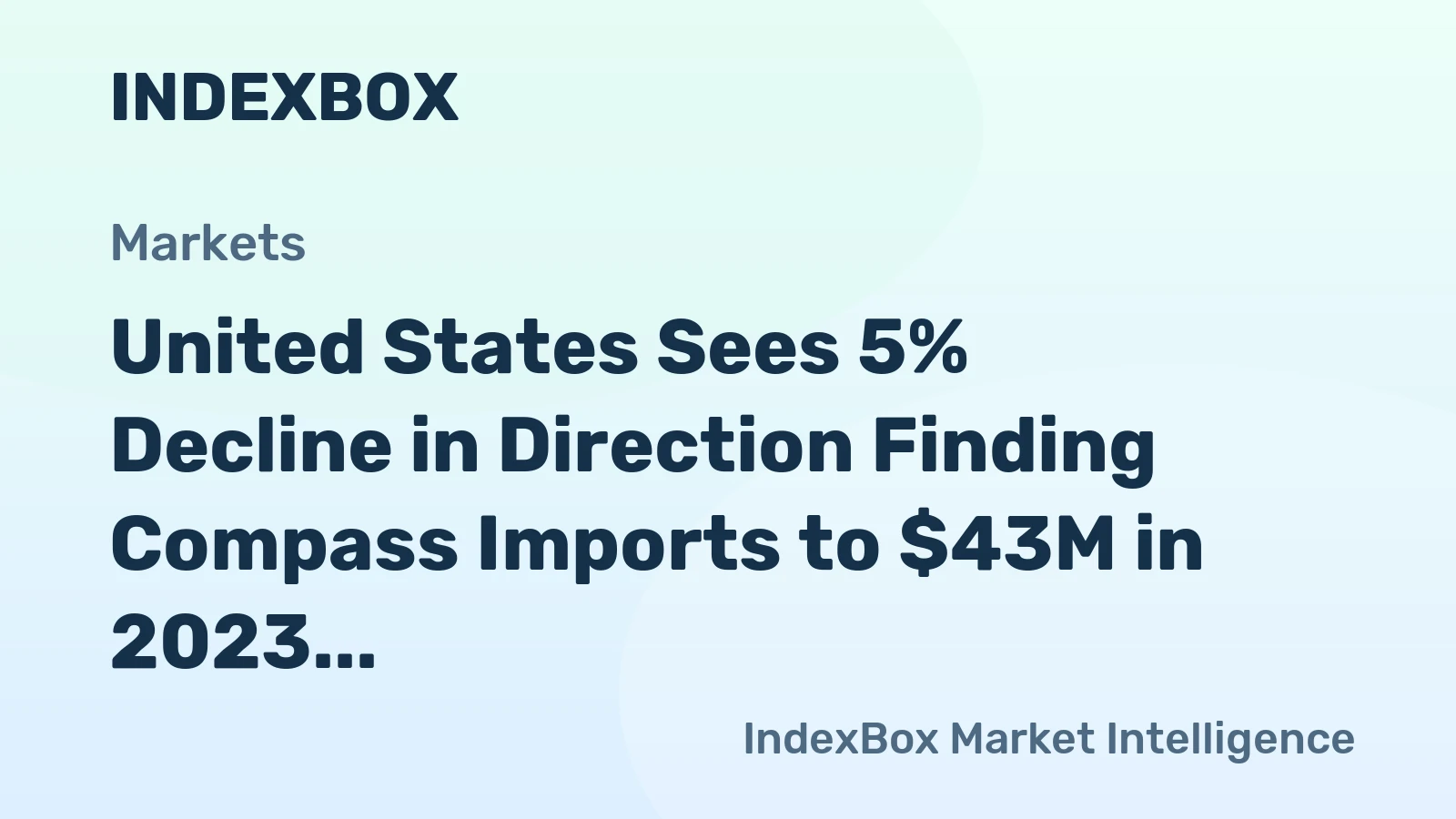 United States Sees 5% Decline in Direction Finding Compass Imports to $43M in 2023