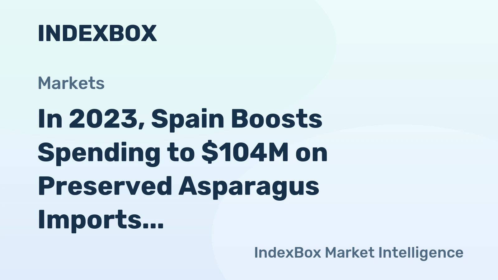 In 2023, Spain Boosts Spending to $104M on Preserved Asparagus Imports
