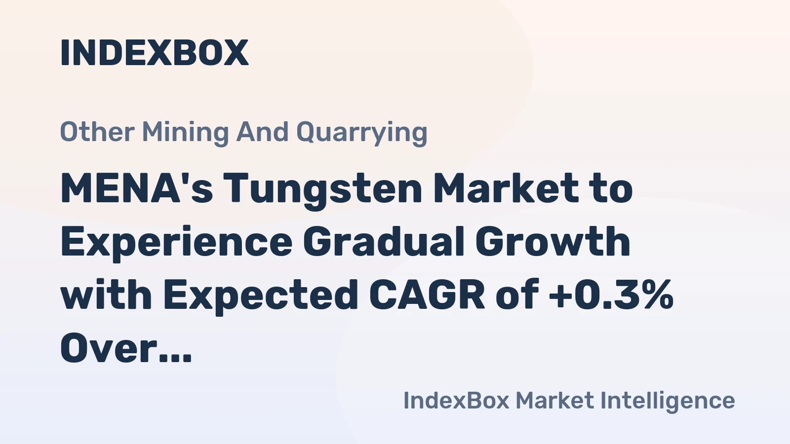 MENA's Tungsten Market to Experience Gradual Growth with Expected CAGR of +0.3% Over the Next Decade