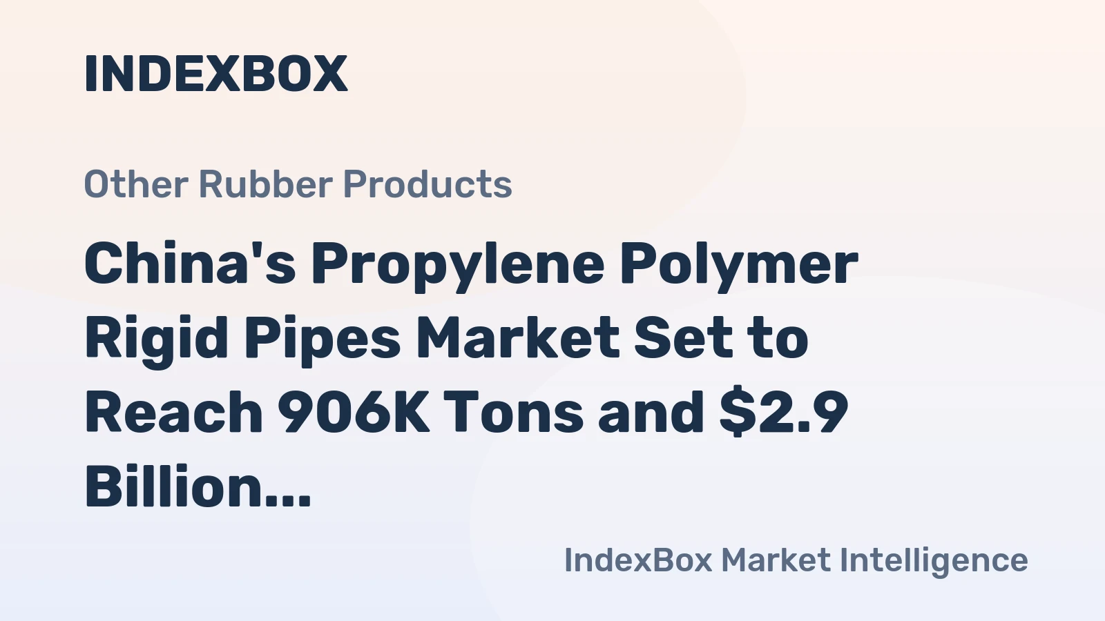 China's Propylene Polymer Rigid Pipes Market Set to Reach 906K Tons and $2.9 Billion by 2035