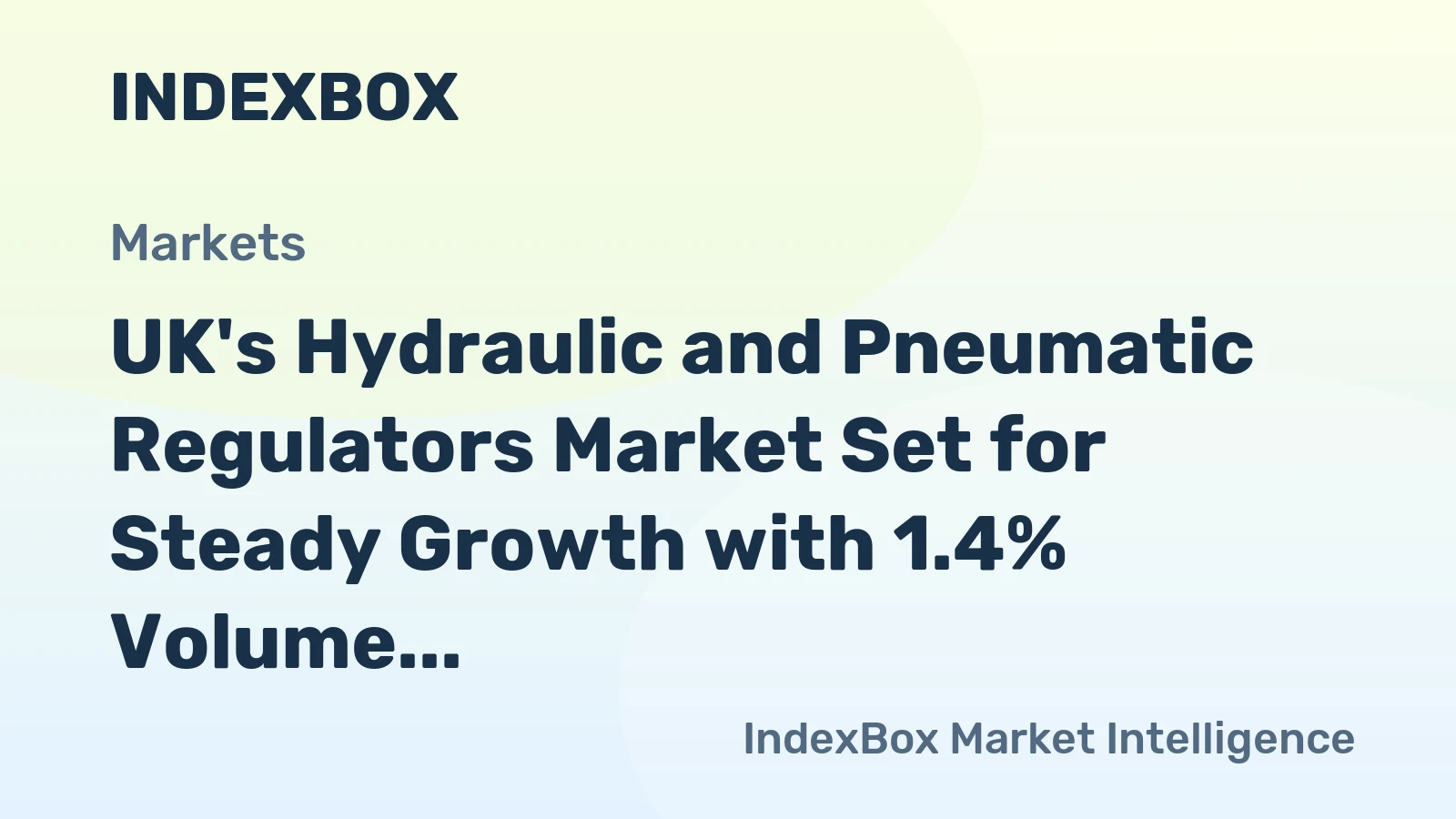 UK's Hydraulic and Pneumatic Regulators Market Set for Steady Growth with 1.4% Volume CAGR