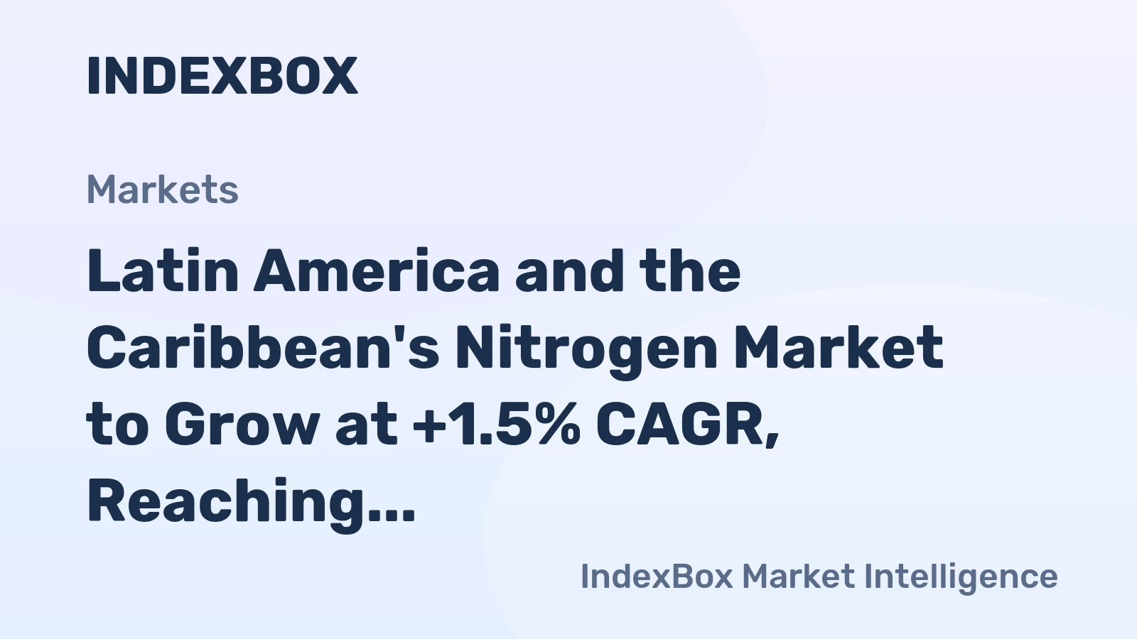 Latin America and the Caribbean's Nitrogen Market to Grow at +1.5% CAGR, Reaching $9.1B by 2035