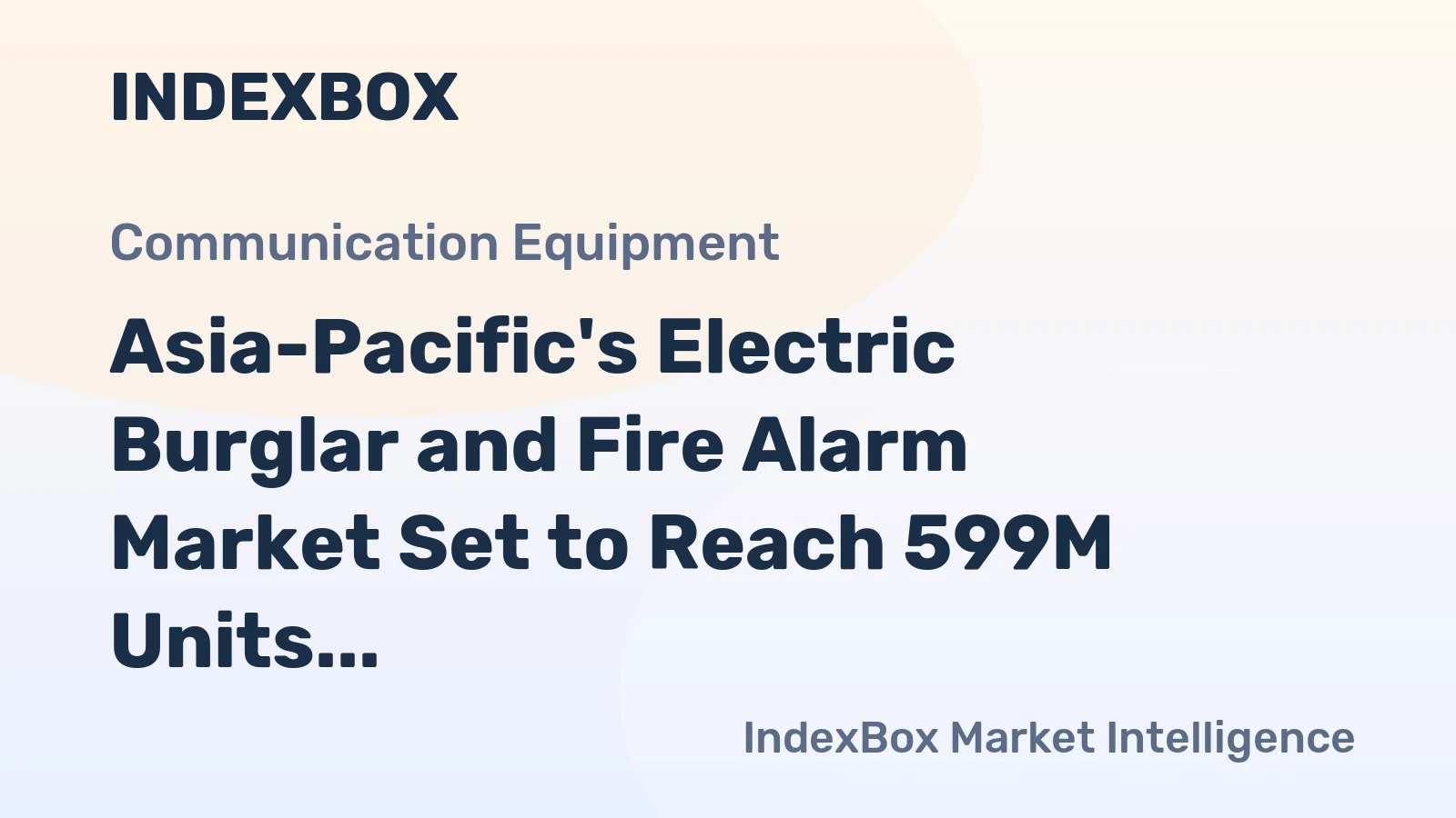 Asia-Pacific's Electric Burglar and Fire Alarm Market Set to Reach 599M Units and $4.6B by 2035