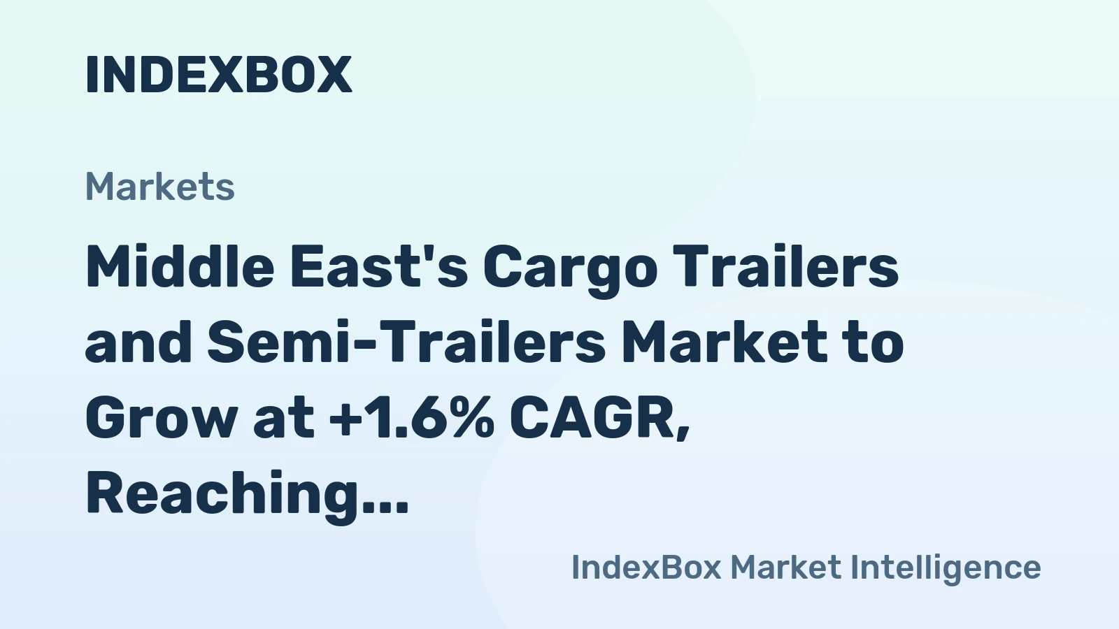 Middle East's Cargo Trailers and Semi-Trailers Market to Grow at +1.6% CAGR, Reaching $11.9B by 2035