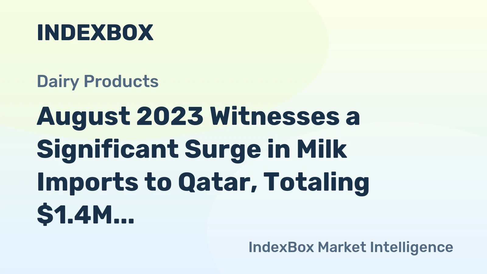 August 2023 Witnesses a Significant Surge in Milk Imports to Qatar, Totaling $1.4M.