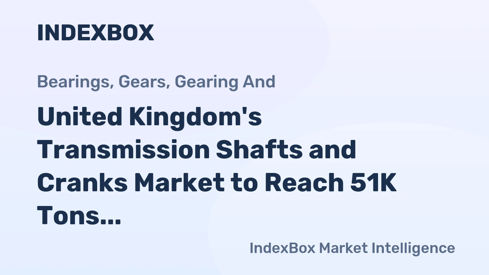 United Kingdom's Transmission Shafts and Cranks Market to Reach 51K Tons and $691M by 2035