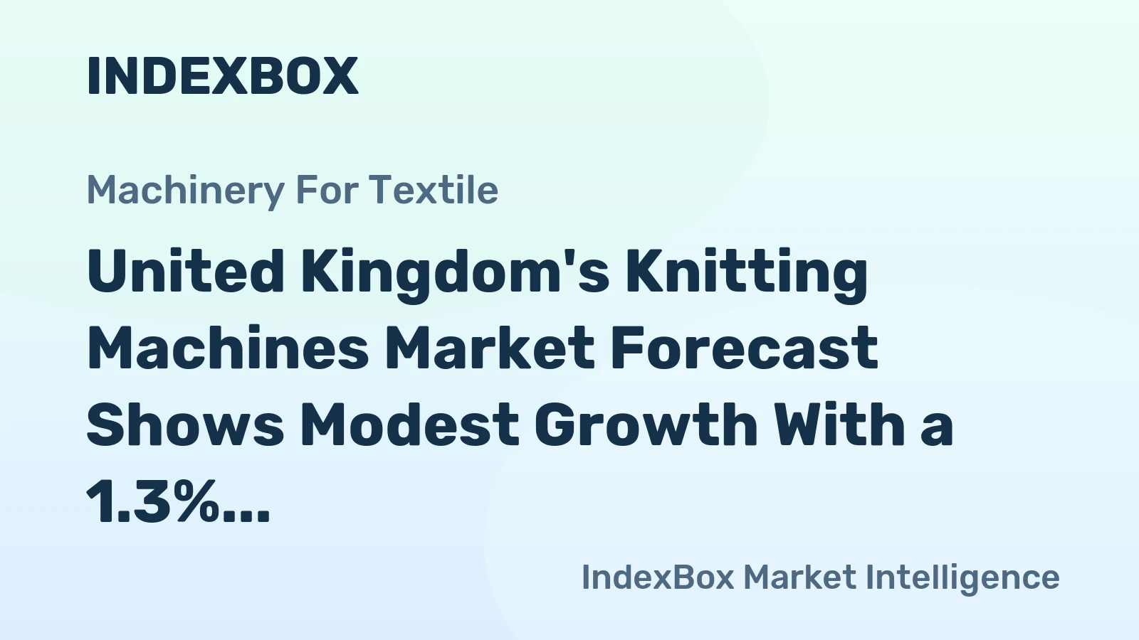 United Kingdom's Knitting Machines Market Forecast Shows Modest Growth With a 1.3% CAGR in Value