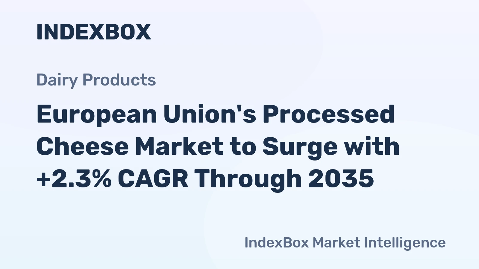 European Union's Processed Cheese Market to Surge with +2.3% CAGR Through 2035
