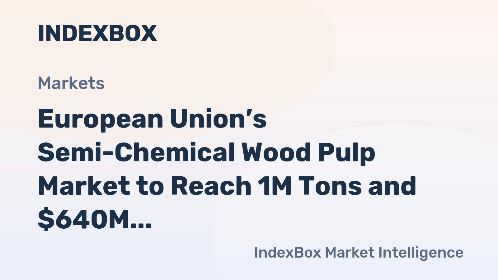 European Union’s Semi-Chemical Wood Pulp Market to Reach 1M Tons and $640M by 2035